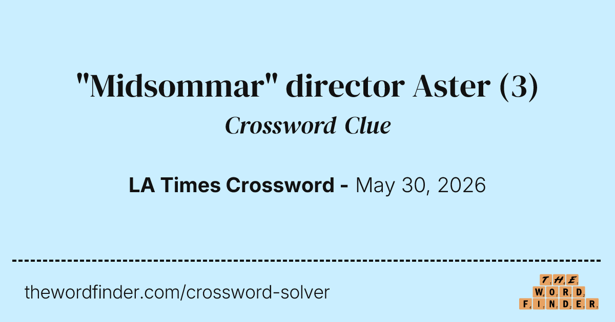 "Midsommar" director Aster — Crossword Clue