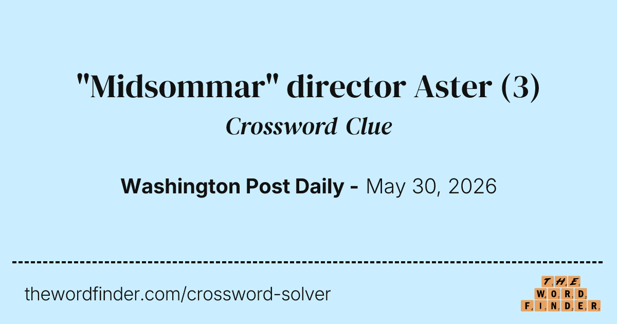 "Midsommar" director Aster — Crossword Clue