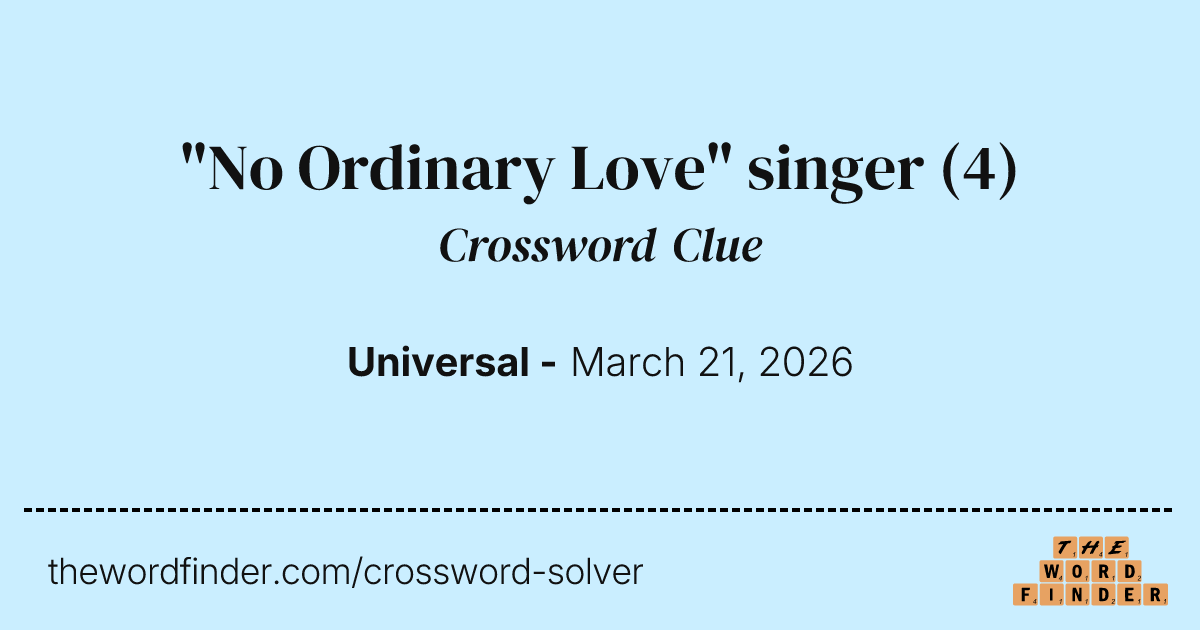 "No Ordinary Love" singer — Crossword Clue