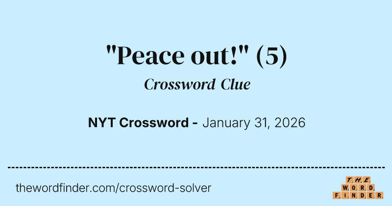 "Peace out!" — Crossword Clue