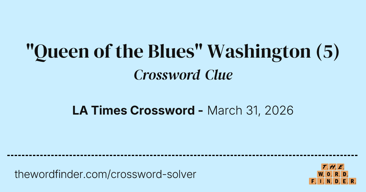 "Queen of the Blues" Washington — Crossword Clue