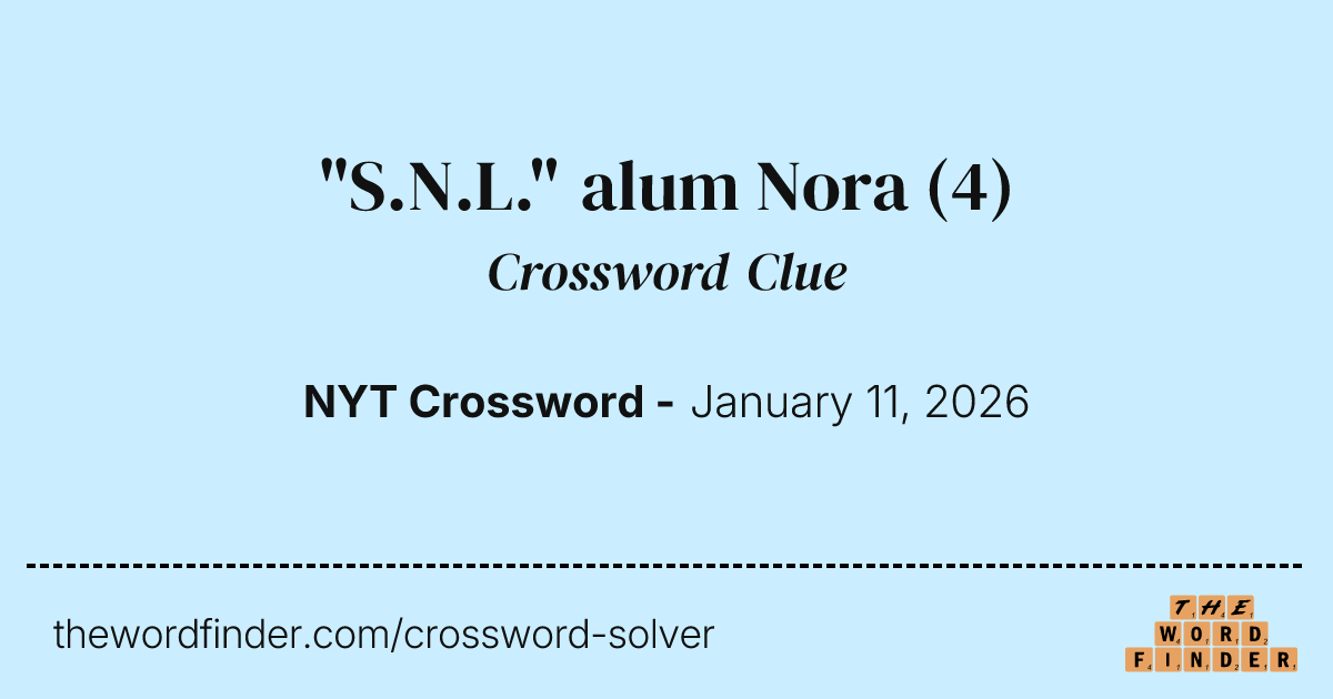 "S.N.L." alum Nora — Crossword Clue