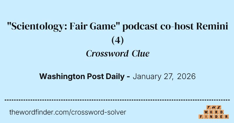 "Scientology: Fair Game" podcast co-host Remini — Crossword Clue