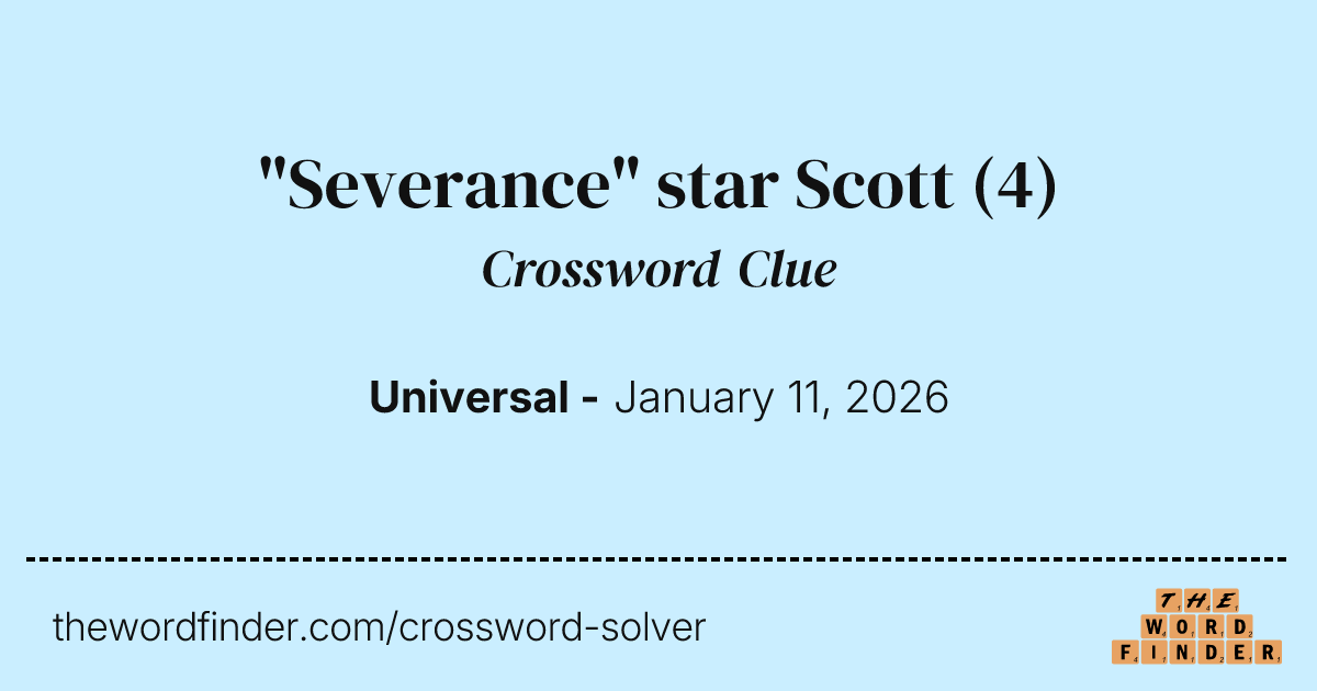 "Severance" star Scott — Crossword Clue