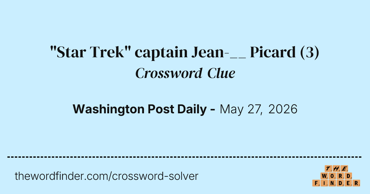 "Star Trek" captain Jean-__ Picard — Crossword Clue