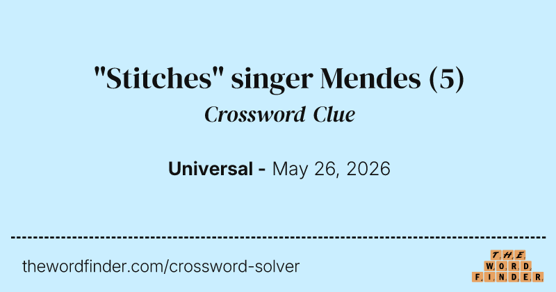 "Stitches" singer Mendes — Crossword Clue