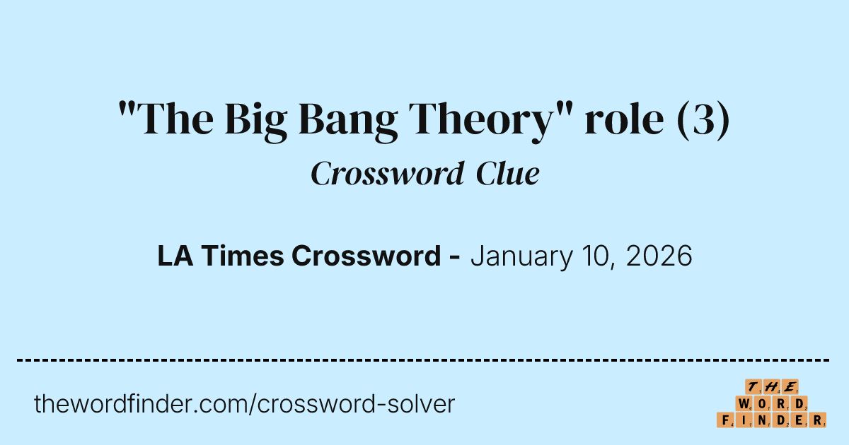 "The Big Bang Theory" role — Crossword Clue