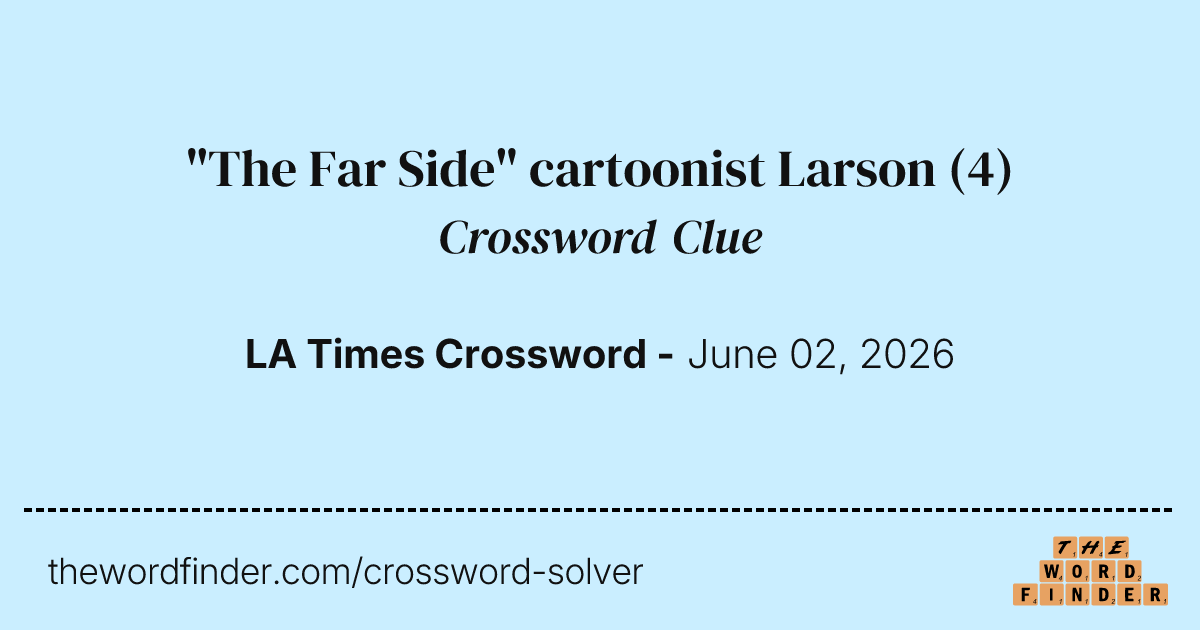 "The Far Side" cartoonist Larson — Crossword Clue
