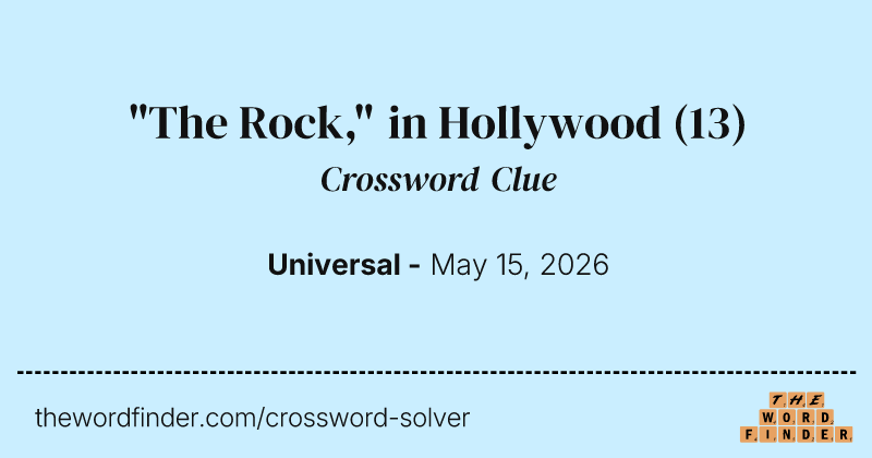 "The Rock," in Hollywood — Crossword Clue