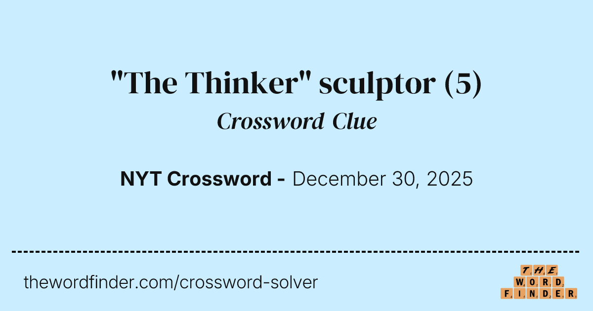 "The Thinker" sculptor — Crossword Clue