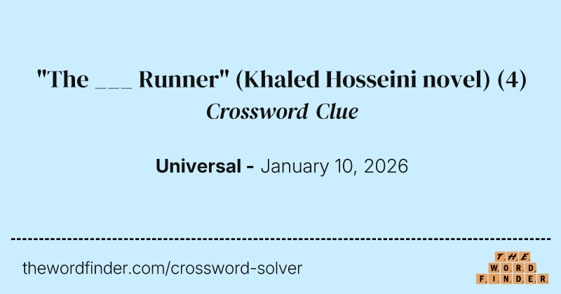"The ___ Runner" (Khaled Hosseini novel) — Crossword Clue