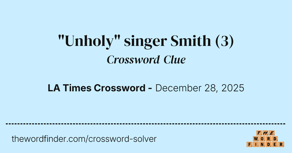 "Unholy" singer Smith — Crossword Clue