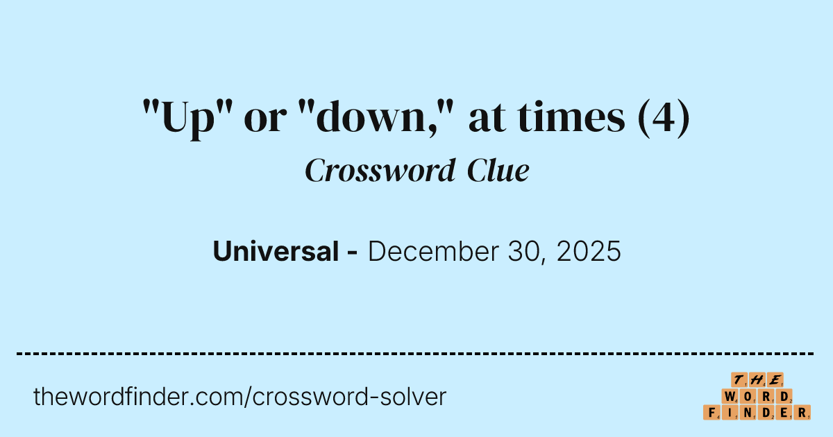 "Up" or "down," at times — Crossword Clue