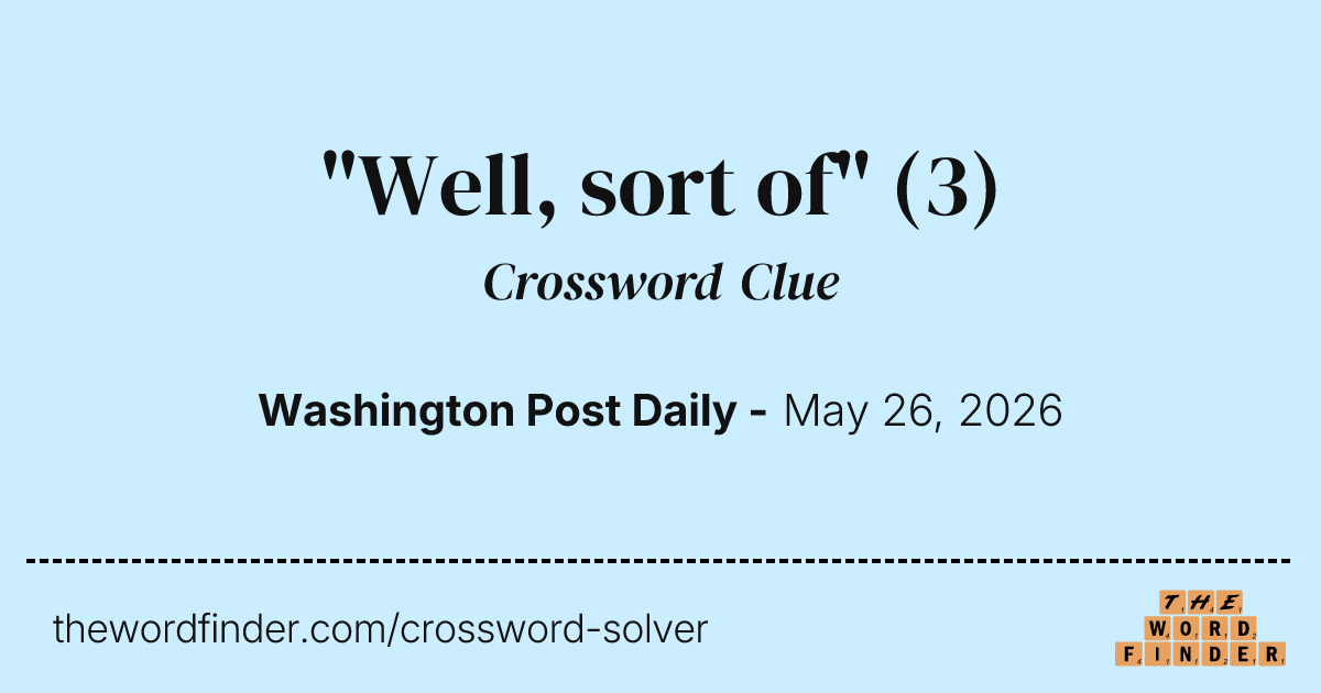 "Well, sort of" — Crossword Clue