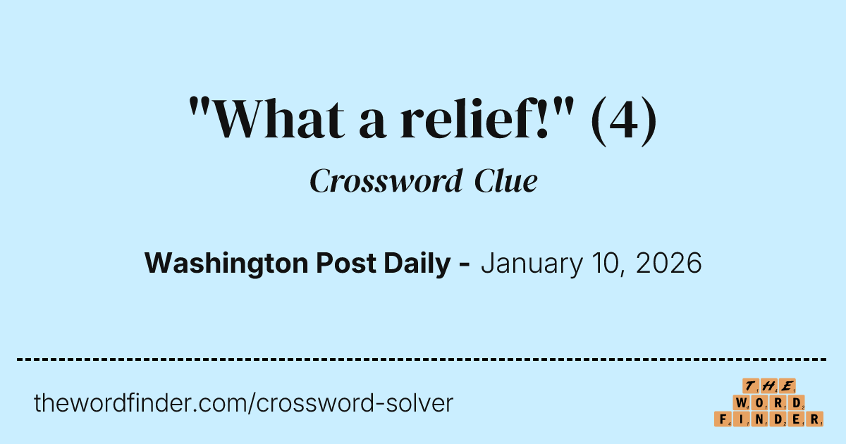 "What a relief!" — Crossword Clue