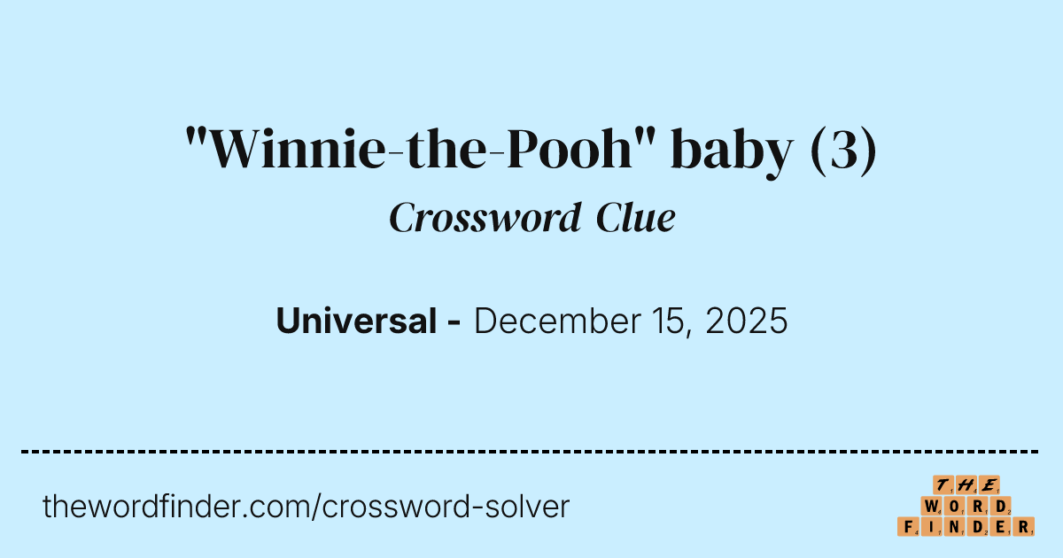 "Winnie-the-Pooh" baby — Crossword Clue