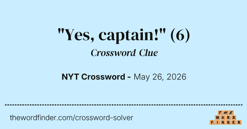 "Yes, captain!" — Crossword Clue