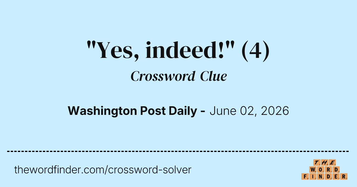 "Yes, indeed!" — Crossword Clue