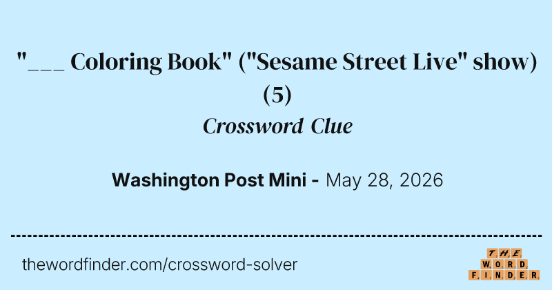 Coloring Book" ("Sesame Street Live" show) — Crossword Clue