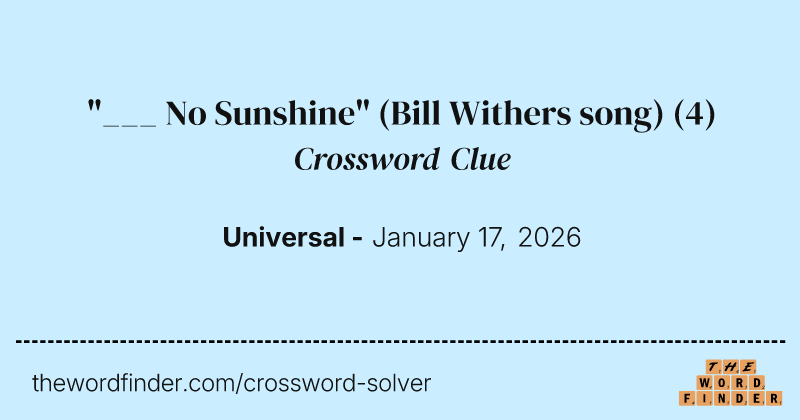 No Sunshine" (Bill Withers song) — Crossword Clue