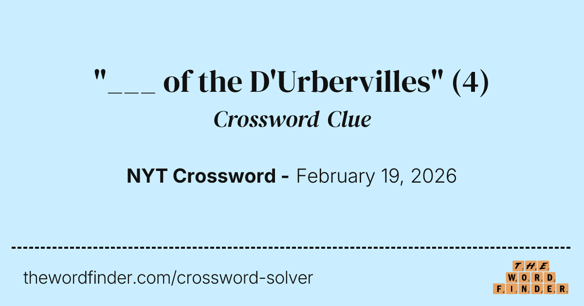 of the D'Urbervilles" — Crossword Clue
