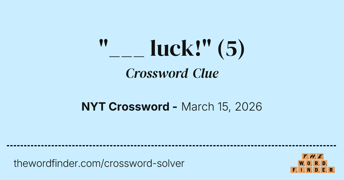 luck!" — Crossword Clue