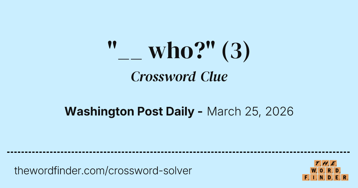 who?" — Crossword Clue