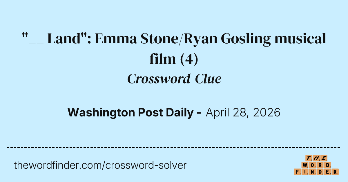 Land": Emma Stone/Ryan Gosling musical film — Crossword Clue