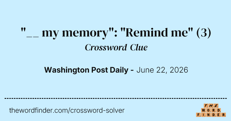 my memory": "Remind me" — Crossword Clue