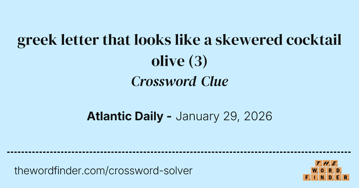 greek letter that looks like a skewered cocktail olive — Crossword Clue