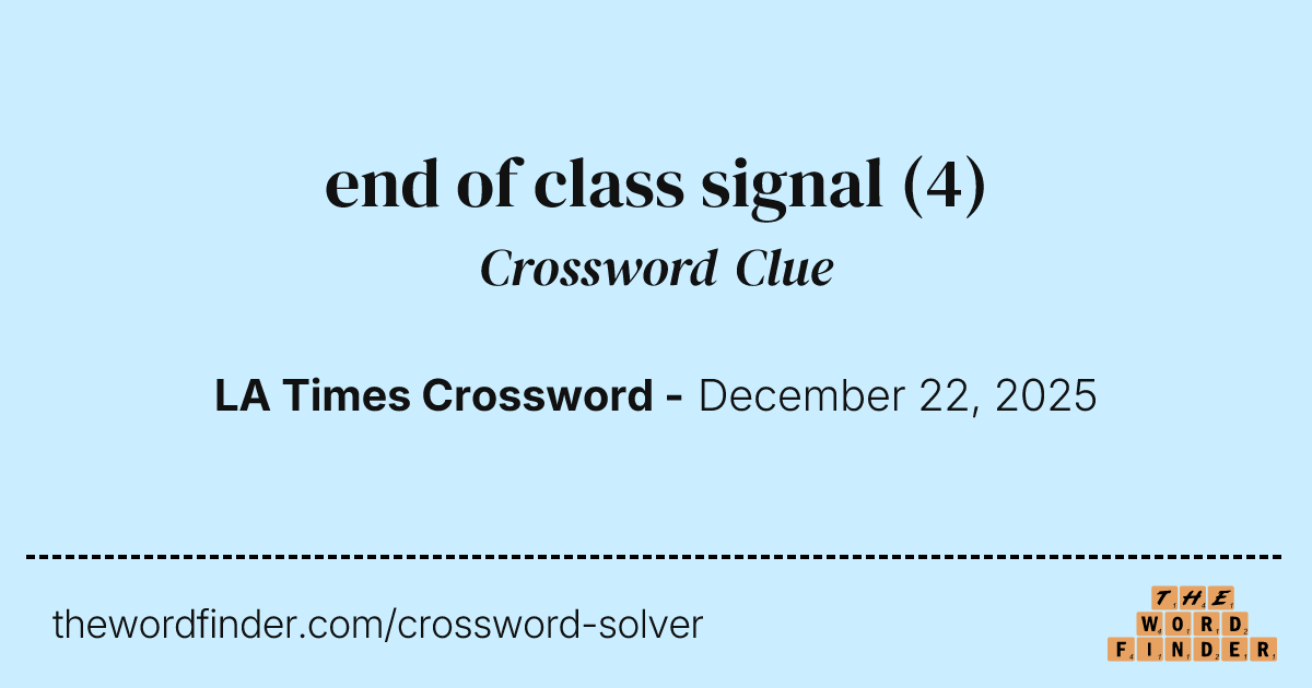 end of class signal — Crossword Clue