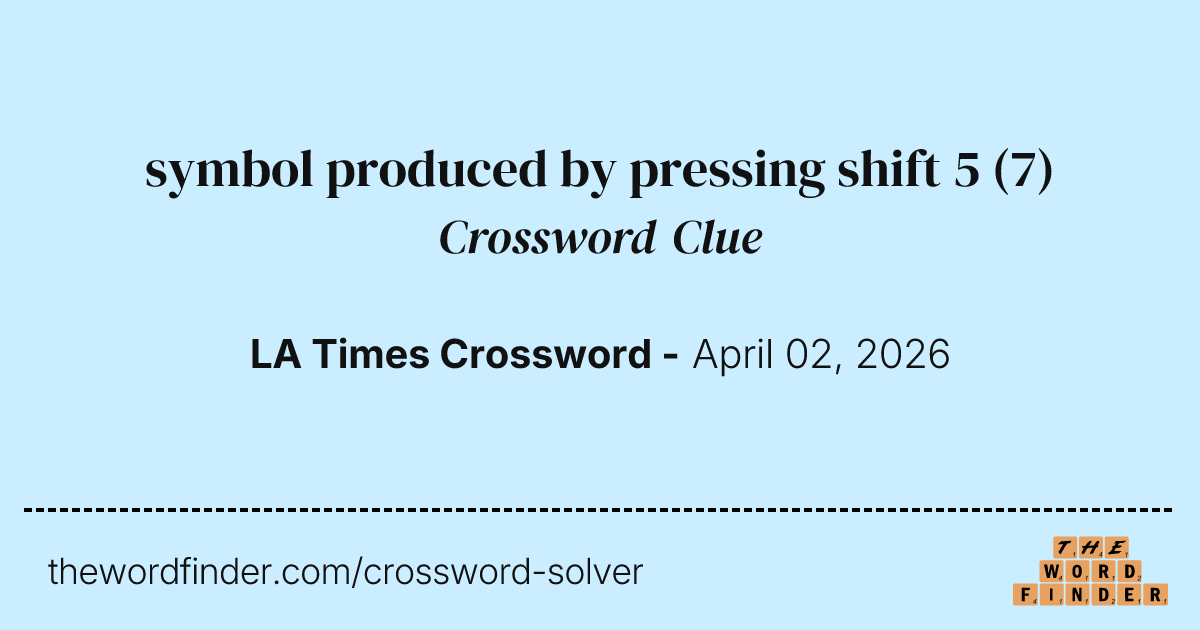 symbol produced by pressing shift 5 — Crossword Clue