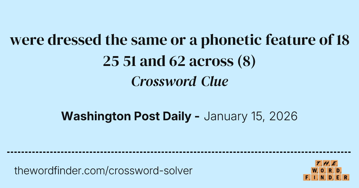 were dressed the same or a phonetic feature of 18 25 51 and 62 across ...
