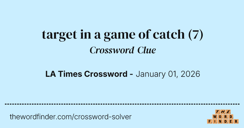 target in a game of catch — Crossword Clue