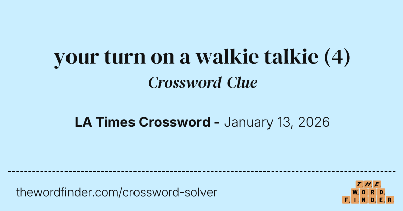 your turn on a walkie talkie — Crossword Clue