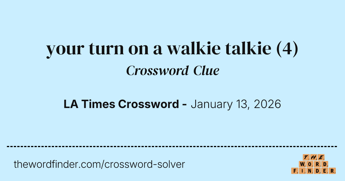 your turn on a walkie talkie — Crossword Clue