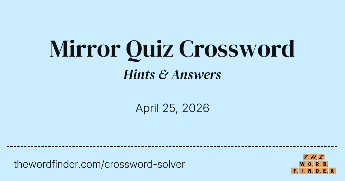 Mirror Quiz Answers & Hints - Apr 25, 2026