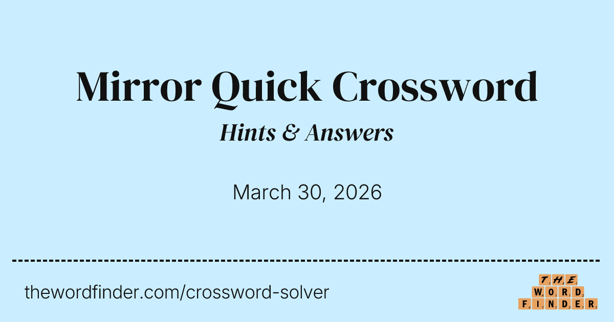 Mirror Quick Answers & Hints - Mar 30, 2026