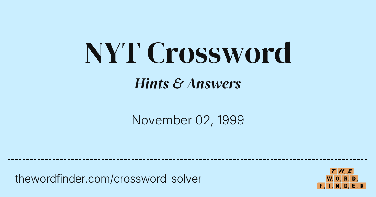 NYT Daily Crossword Answers & Hints - Nov 2, 1999