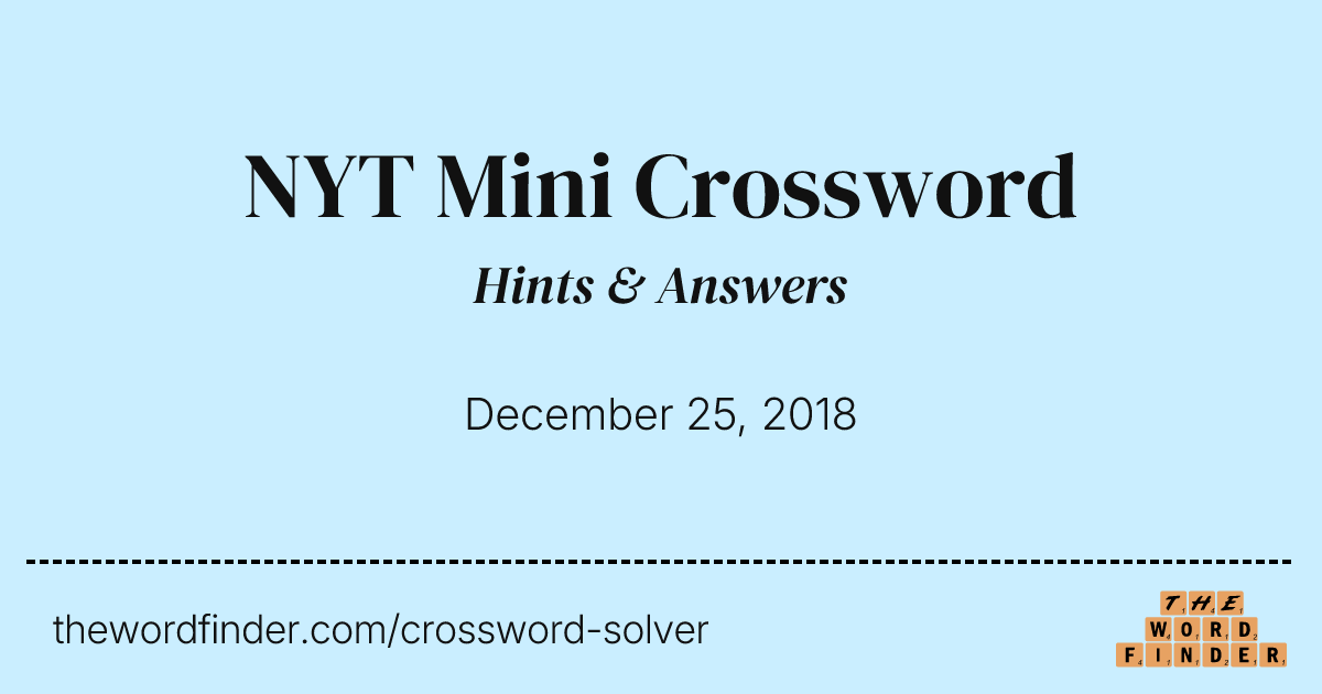 NYT Mini Answers & Hints - Dec 25, 2018