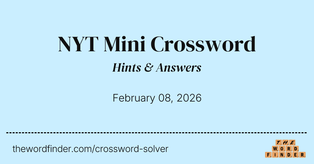 NYT Mini Answers & Hints - Feb 8, 2026