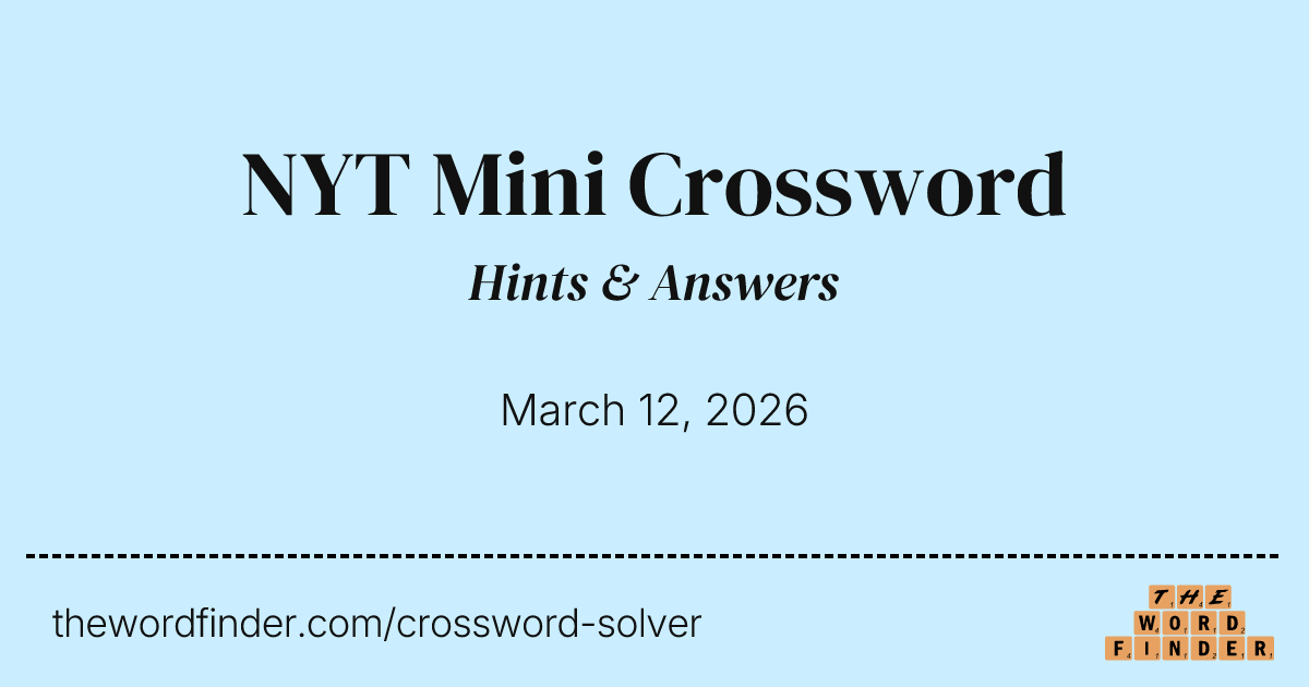 NYT Mini Answers & Hints - Mar 12, 2026