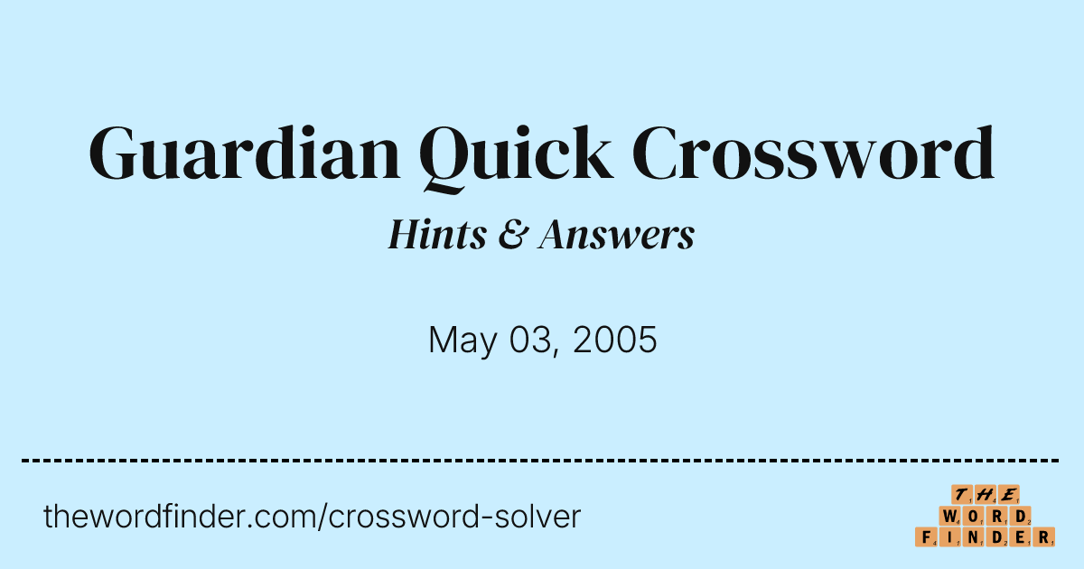 Guardian Quick Answers & Hints - May 3, 2005
