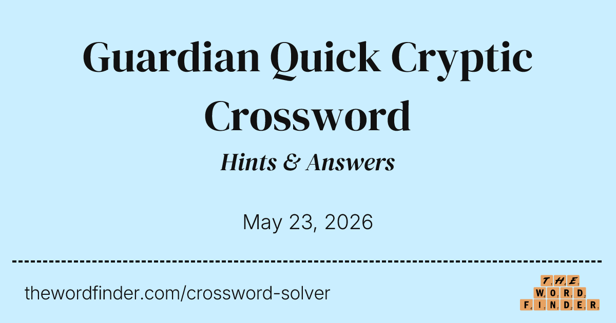 Guardian Quick Cryptic Answers & Hints - May 23, 2026