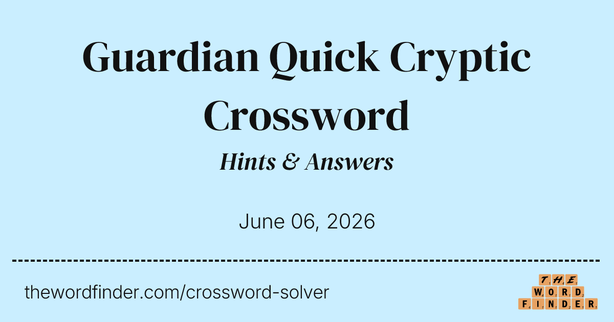 Guardian Quick Cryptic Answers & Hints - Jun 6, 2026