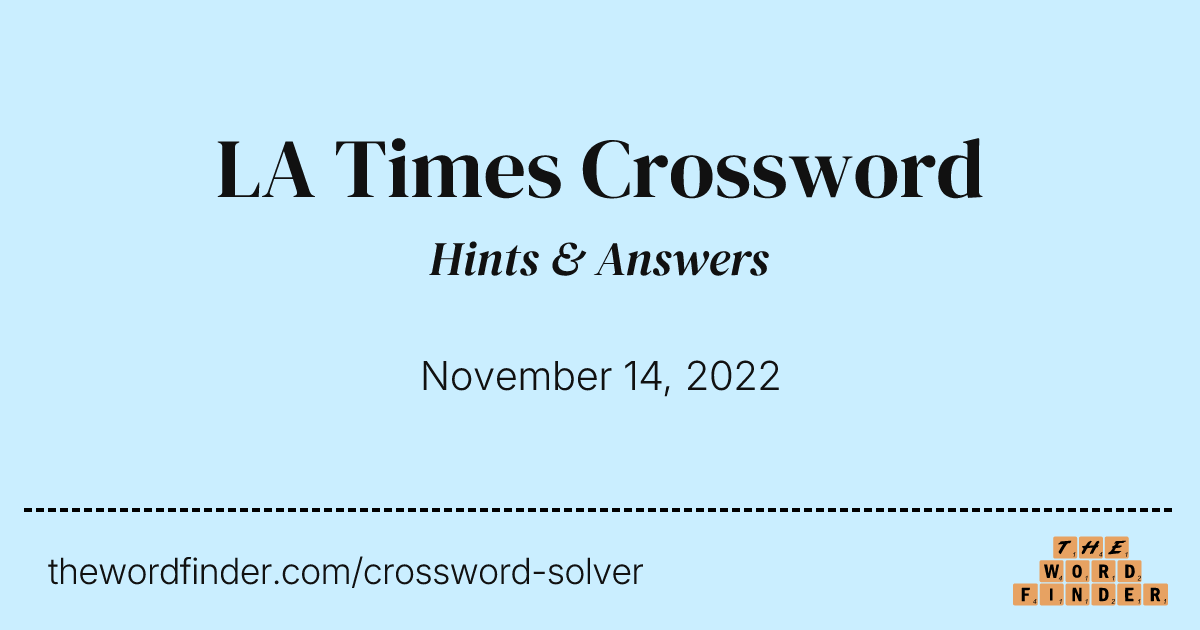 LA Times Crossword Answers & Hints - Nov 14, 2022