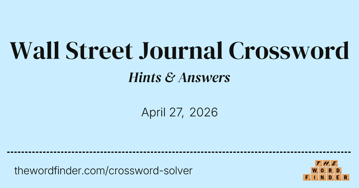 WSJ Crossword Answers & Hints - Apr 27, 2026