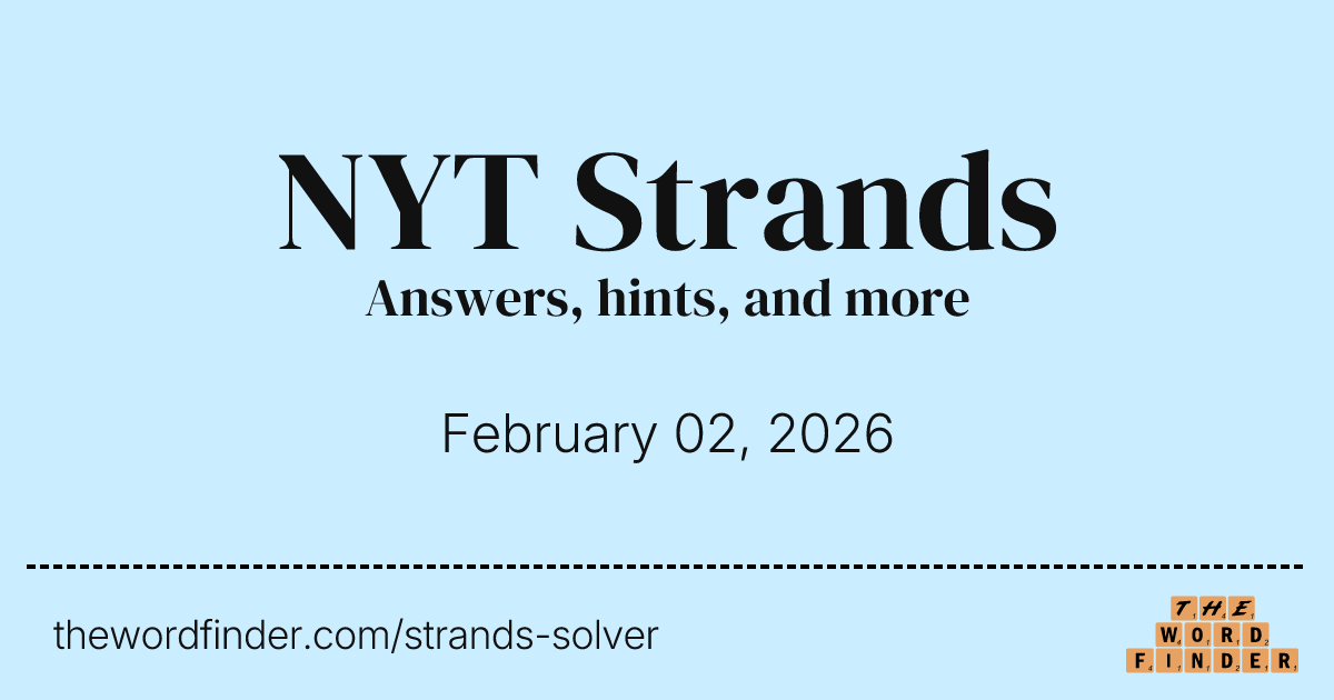 NYT Strands Hints and Solutions - Feb 2, 2026
